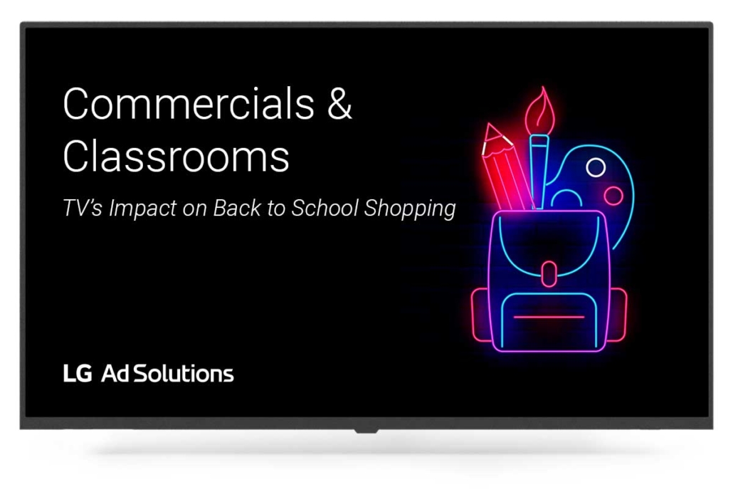 Commercials & Classrooms: TV's Impact on Back-to-School Shopping - LG ...