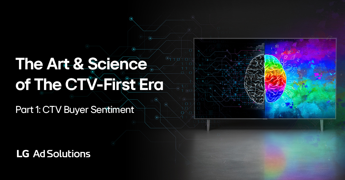 The Art & Science of the CTV-First Era | LG Ad Solutions
